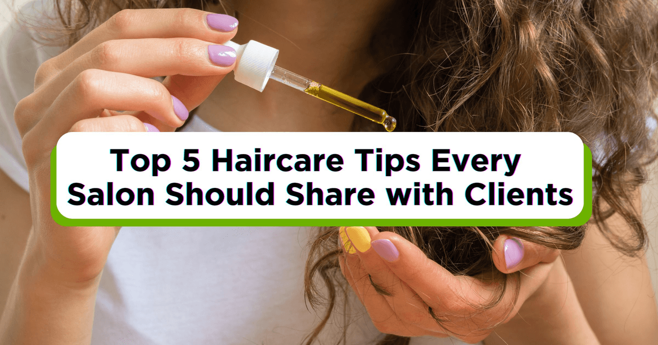 Top 5 Haircare Tips Every Salon Should Share with Clients for Healthy ...
